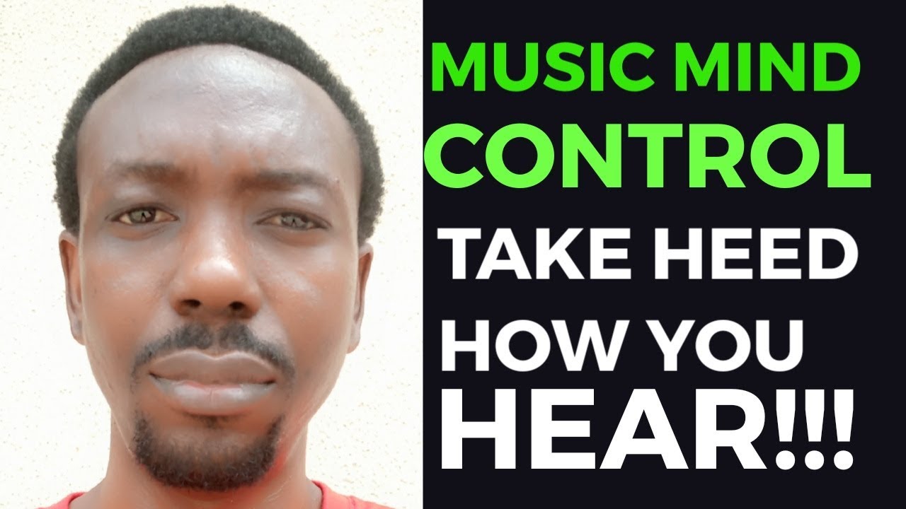 Music Mind Control | Take Heed How Ye Hear"!!! - YouTube
