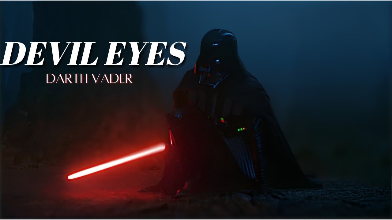Devil Eyes~Darth Vader (Starwars) - YouTube
