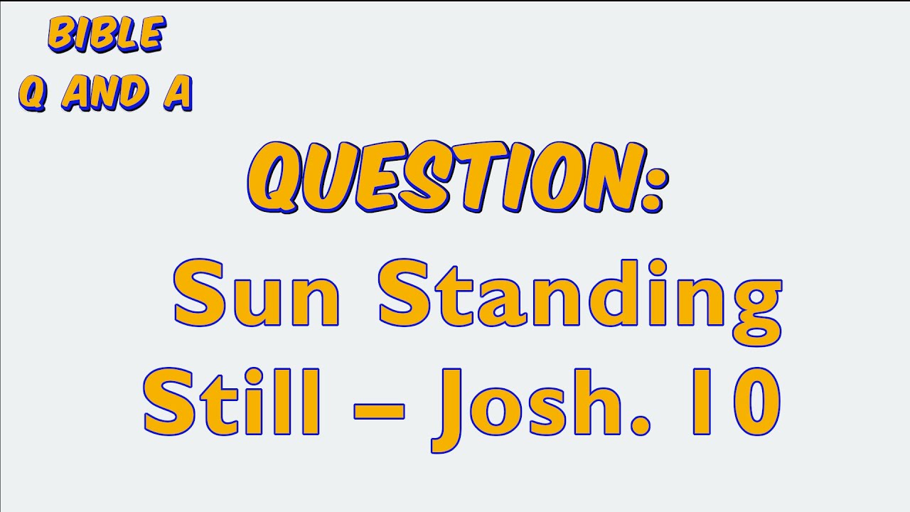 About the Sun Standing Still – Josh. 10 - YouTube