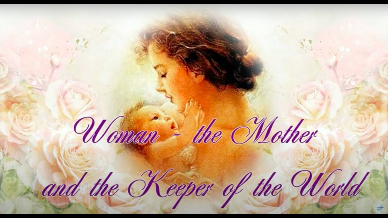 The woman is the Mother and the Keeper of the World. - YouTube