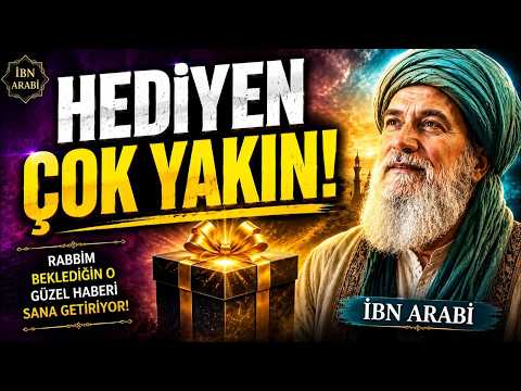 🕊️ RABBİM BEKLEDİĞİN O GÜZEL HABERİ GETİRİYOR! SABRET, HEDİYEN ÇOK YAKIN 🔥 | İbn Arabi