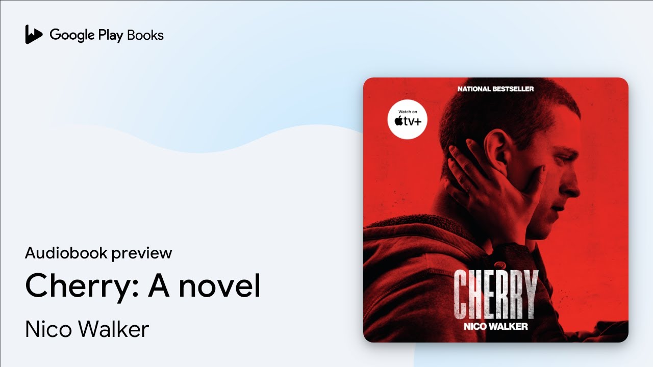 Cherry: A novel by Nico Walker · Audiobook preview - YouTube