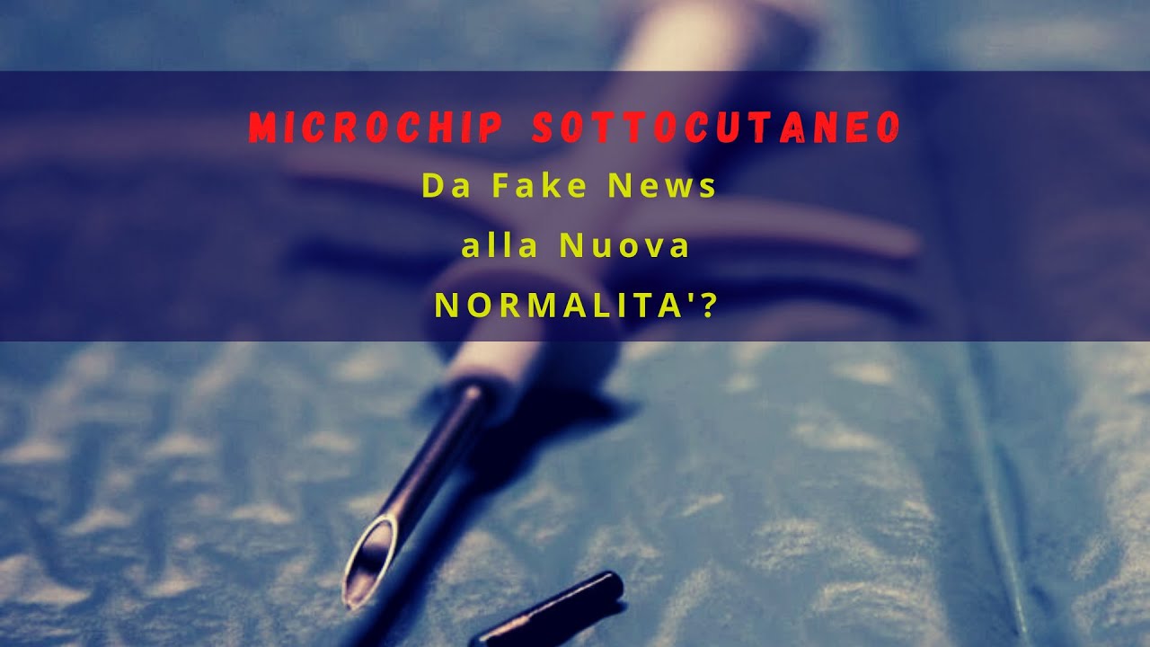 MICROCHIP Sottocutaneo da Fake News a nuova NORMALITA'? - YouTube
