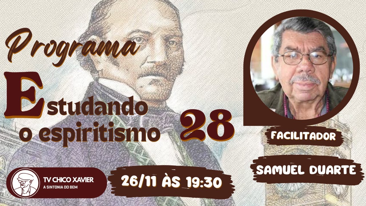Estudando o Espiritismo - Roteiro: 028 - Samuel Duarte ©TV Chico Xavier ...