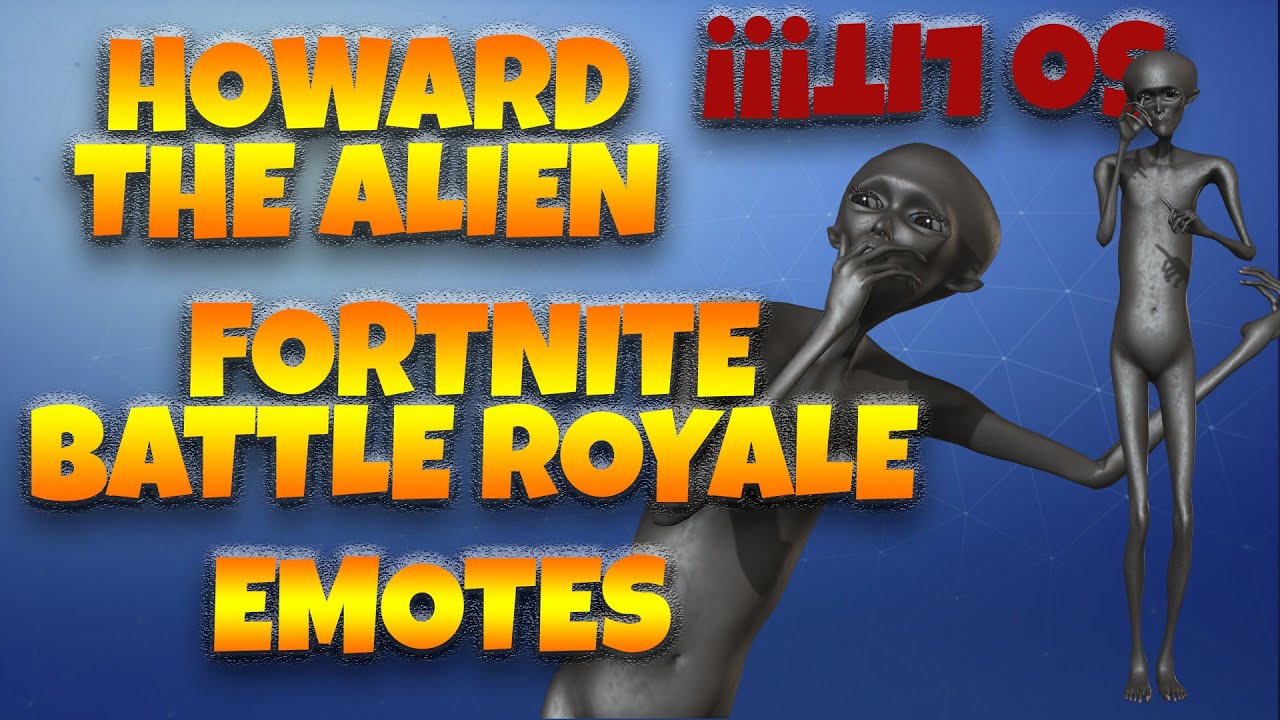 Howard The Alien Doing Fortnite Battle Royale Emotes - YouTube