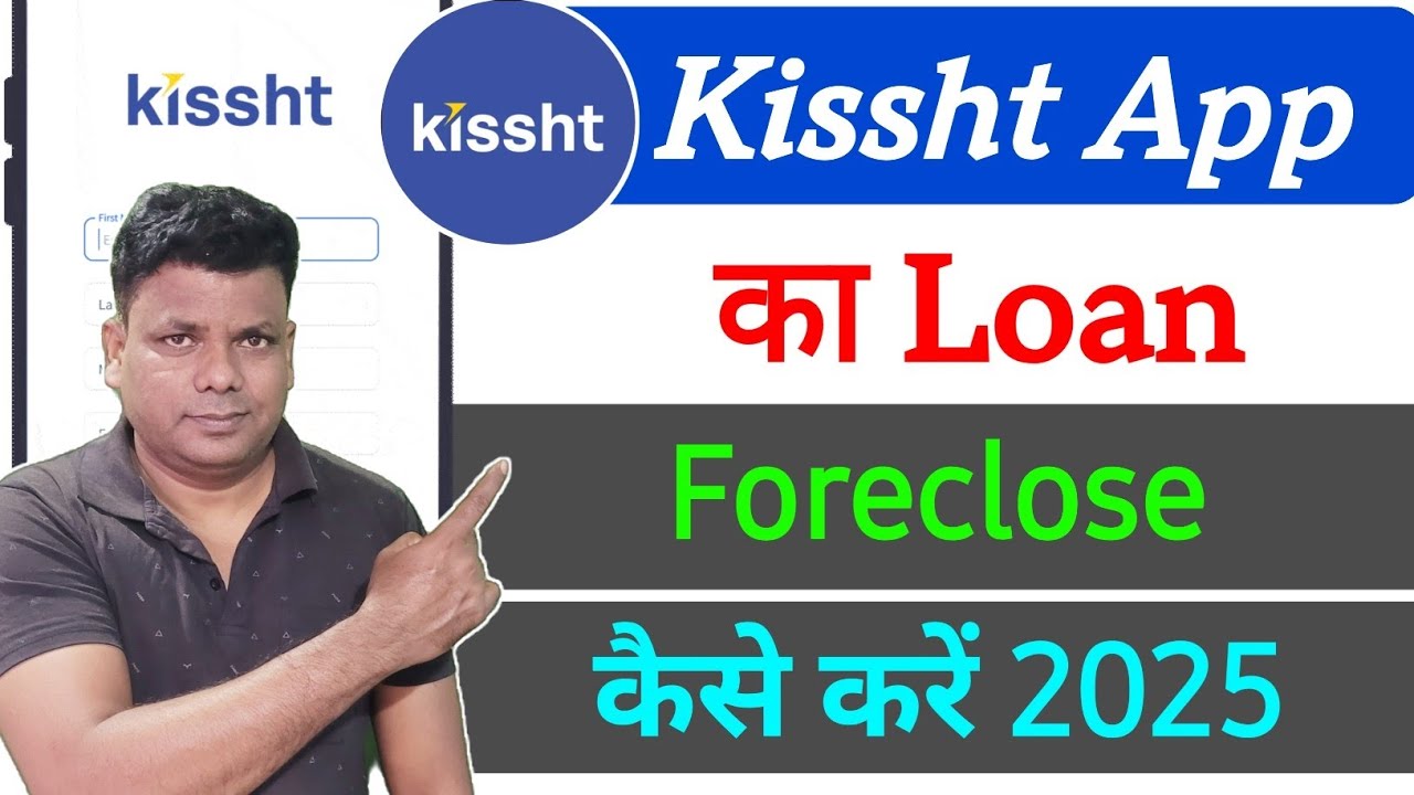 Kissht App का Loan Foreclose कैसे करे 2025 | How To Foreclose Kissht ...