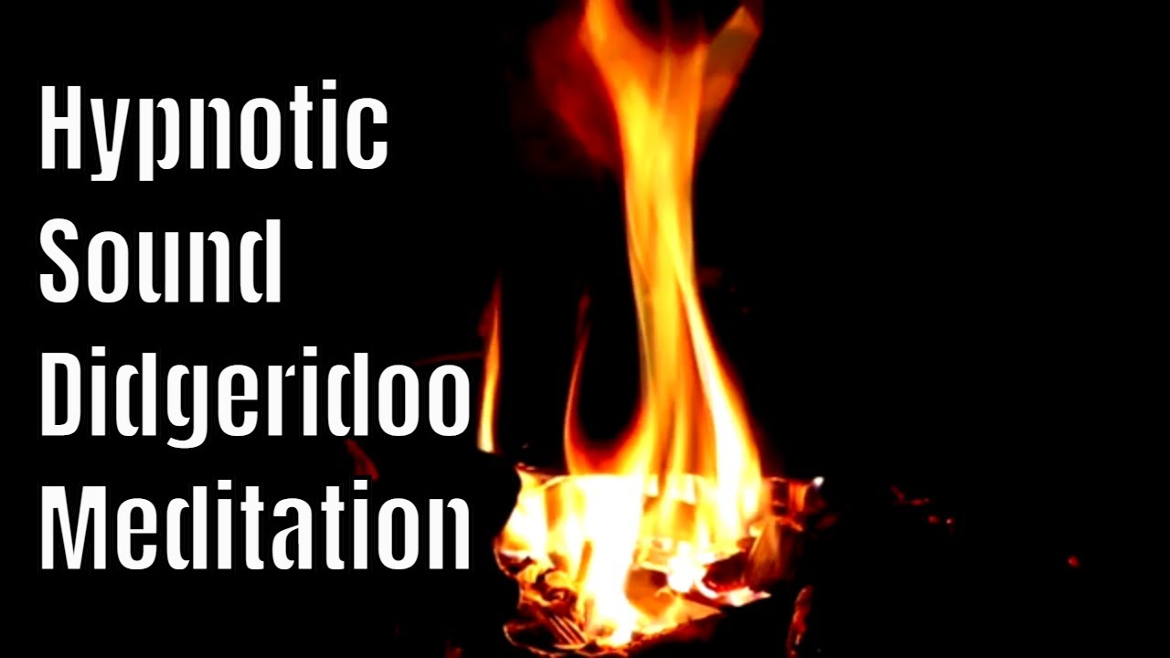 Hypnotic Sound Meditation Aboriginal Didgeridoo Sounds Fire Crickets ...