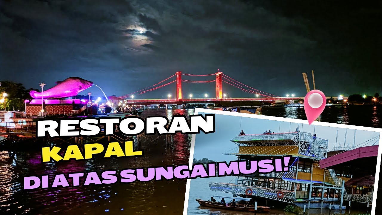 RIVER SIDE RESTAURANT KAPAL DI ATAS SUNGAI MUSI - YouTube