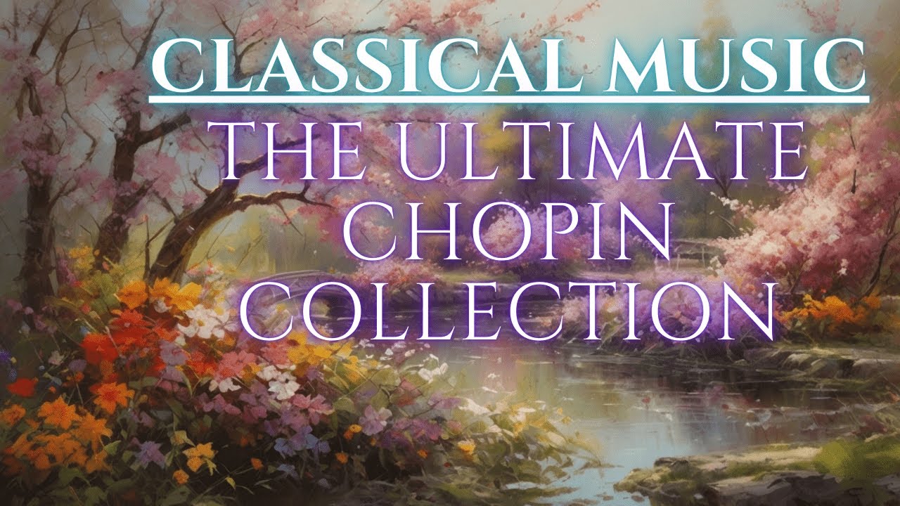 The Ultimate Chopin Collection: A Huge Variety of Chopin's Greatest ...