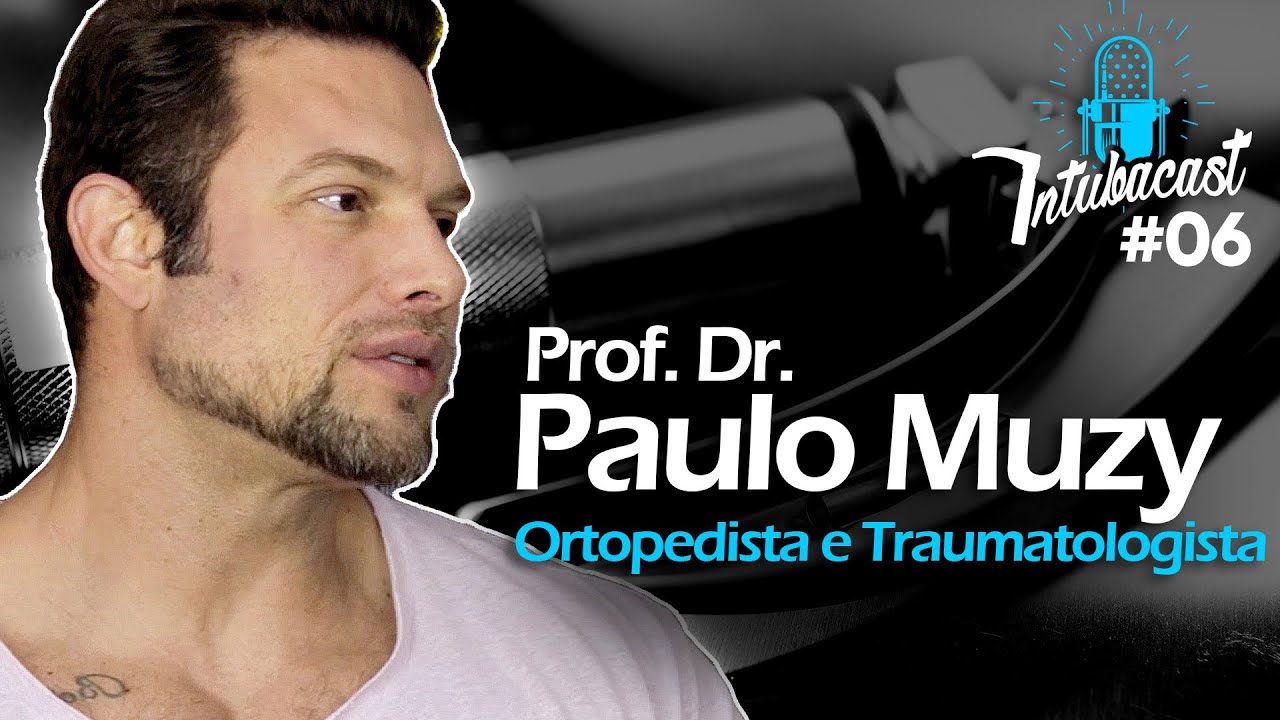 Dr. Paulo Muzy - Ortopedista e médico do esporte | INTUBACAST #028 ...