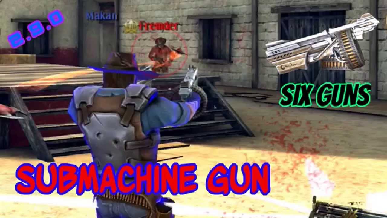 Six Guns Multiplayer Gameplay Submachine Gun - YouTube