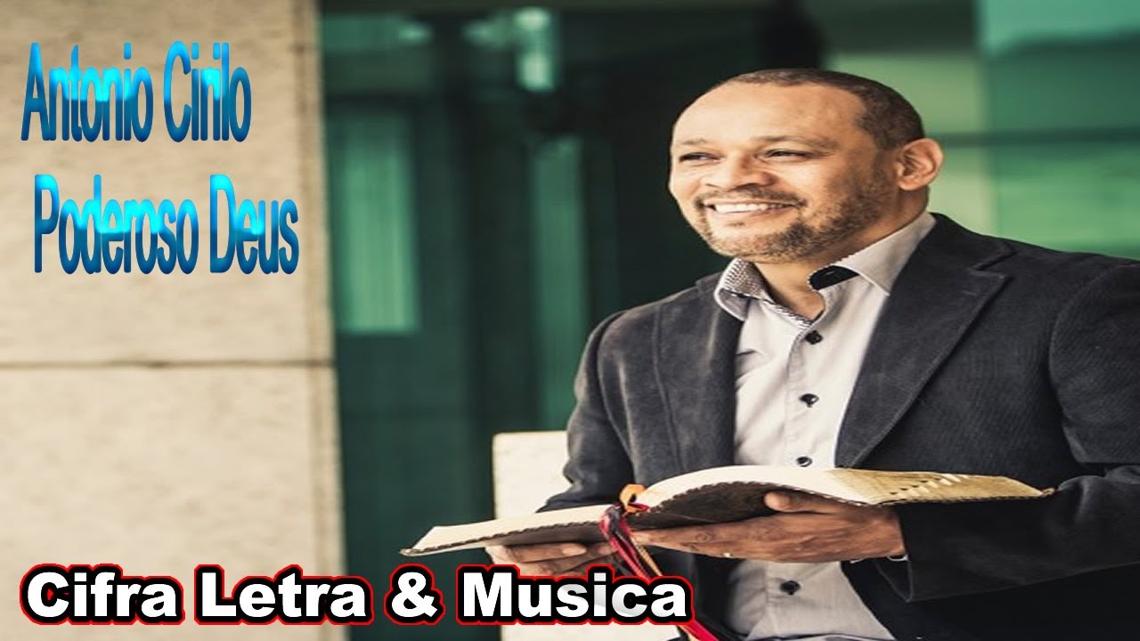 Cifra, Letra e Musica - Antonio Cirilo - Poderoso Deus - YouTube