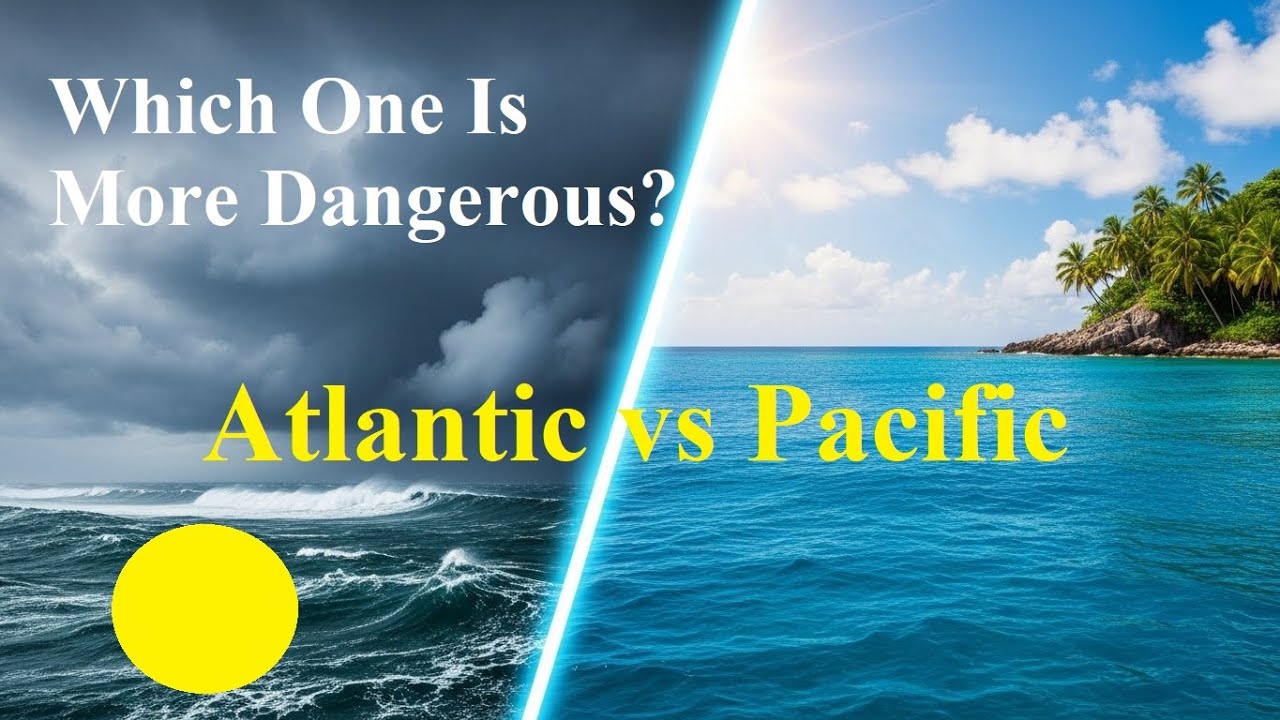 Atlantic Ocean vs Pacific Ocean – Which One Is More Dangerous? | A ...