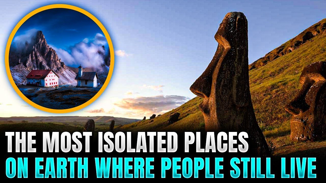 The Most Isolated Places On Earth Where People Still Live - YouTube