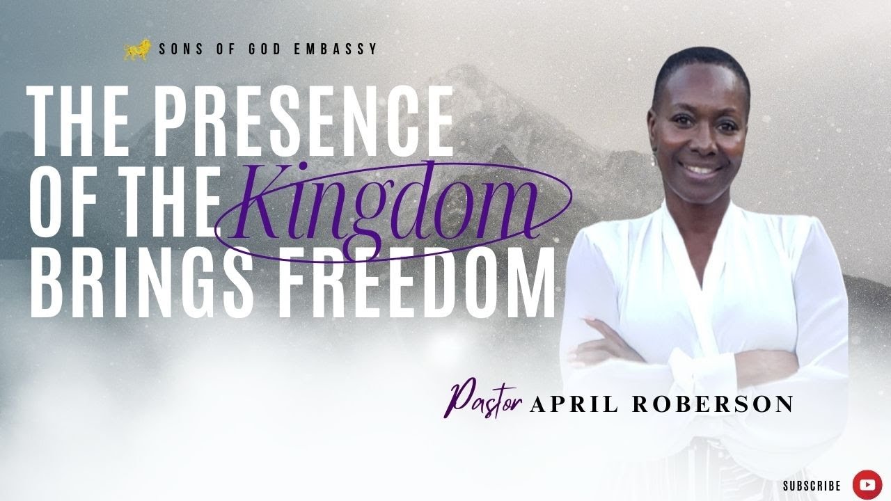 12/13/23| THE PRESENCE OF THE KINGDOM BRINGS FREEDOM| PASTOR APRIL ...