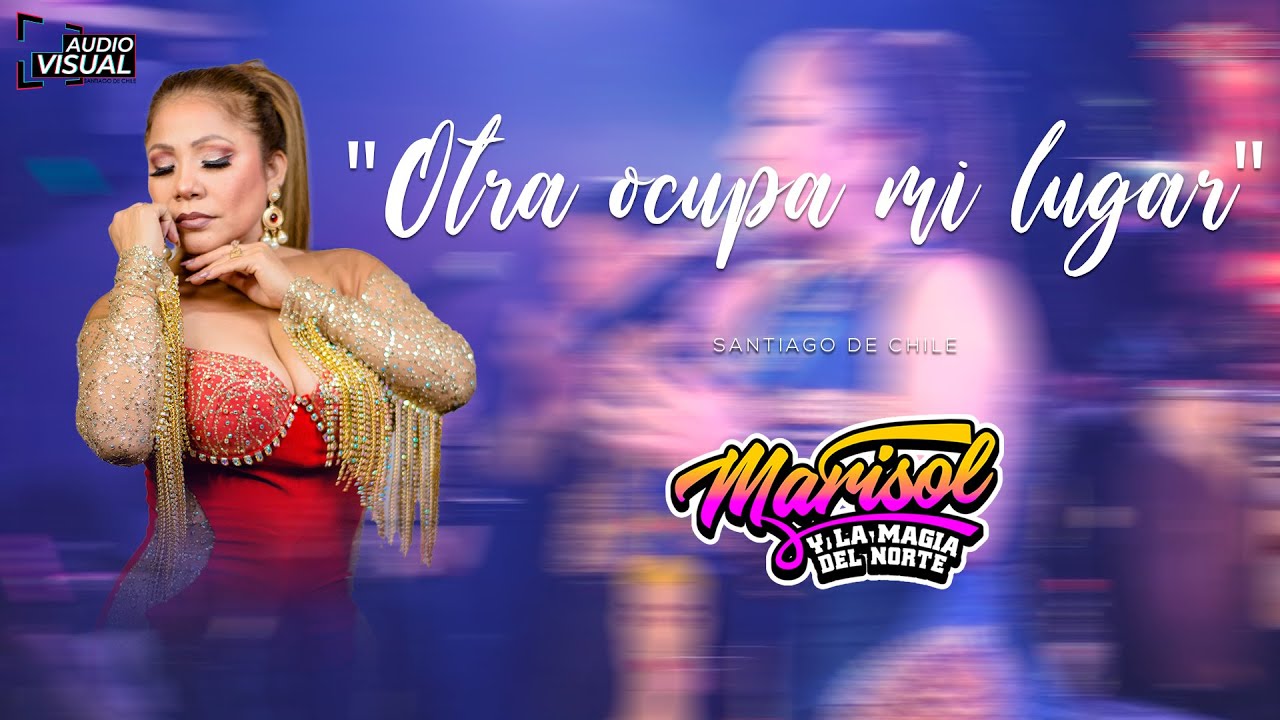 Marisol y la Magia del Norte - Otra ocupa mi lugar (Santiago de Chile ...