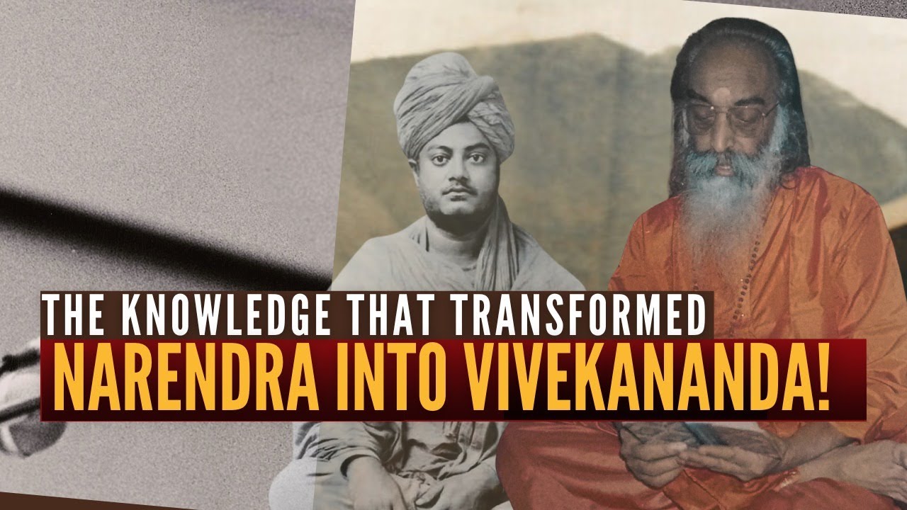 25 to 108| The Knowledge that transformed Narendra into Vivekananda ...