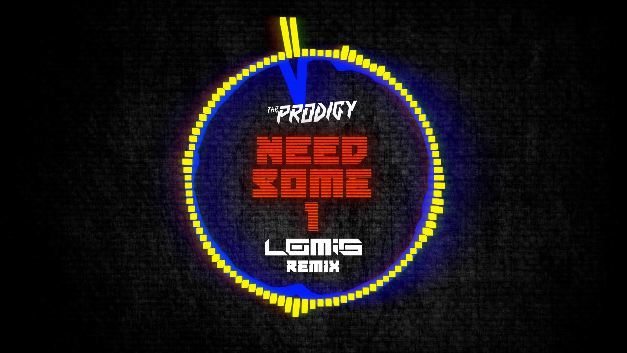 THE PRODIGY - NEED SOME1 (LOMIS REMIX) [FREE DOWNLOAD] - YouTube