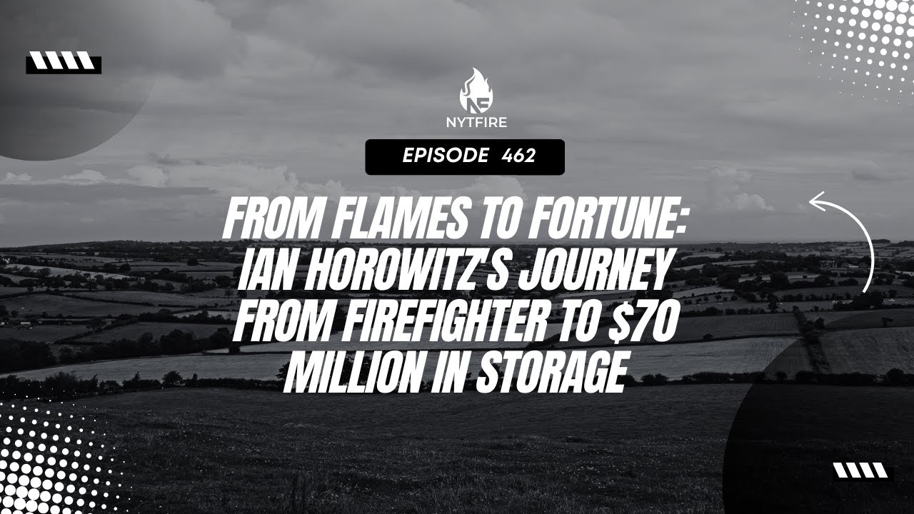 Ep 462: From Flames to Fortune: Ian Horowitz's Journey from Firefighter ...