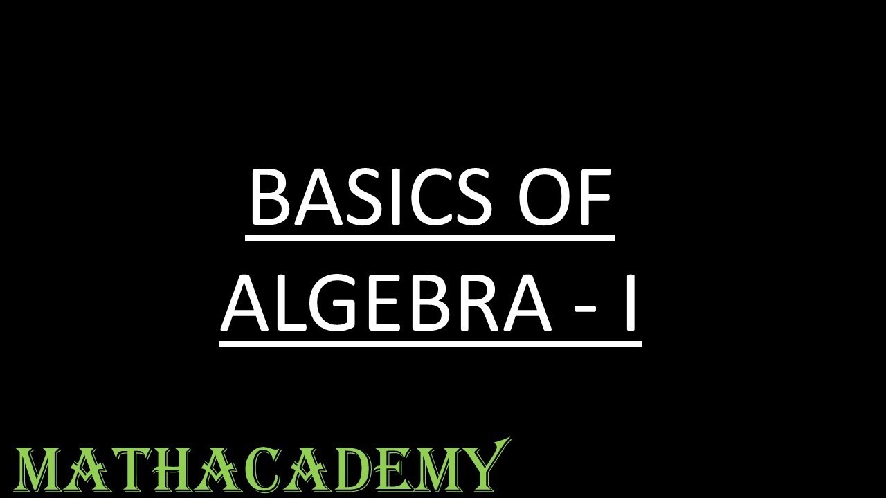 Basics of Algebra - 1 | Mathacademy - YouTube