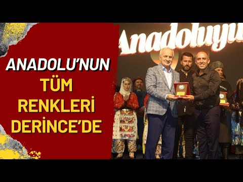 ANADOLU’NUN TÜM RENKLERİ DERİNCE’DE