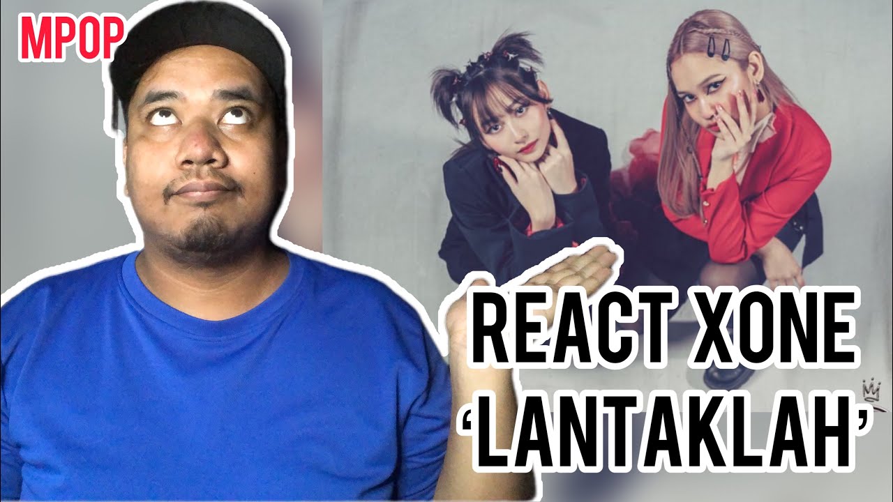 [REACTION] XONE - ‘LANTAKLAH’🙄🙄 MV MPOP Malaysia Reaction - YouTube