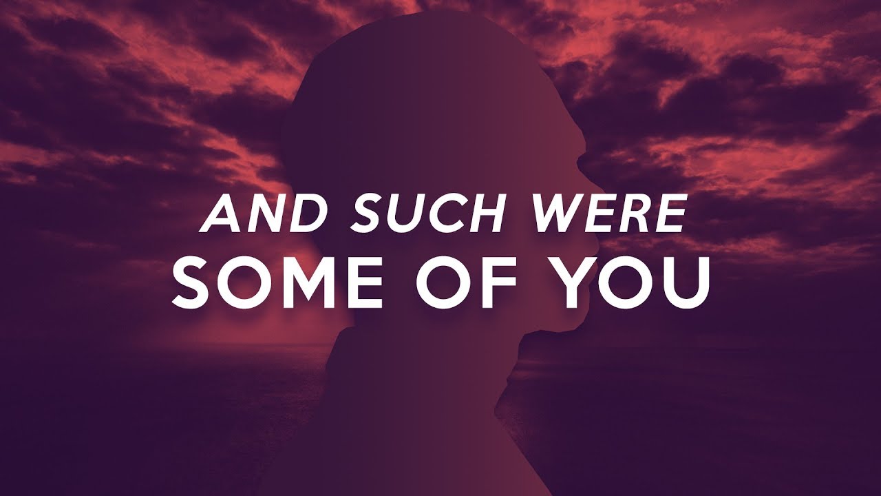 And Such WERE Some Of You // Part Two - YouTube