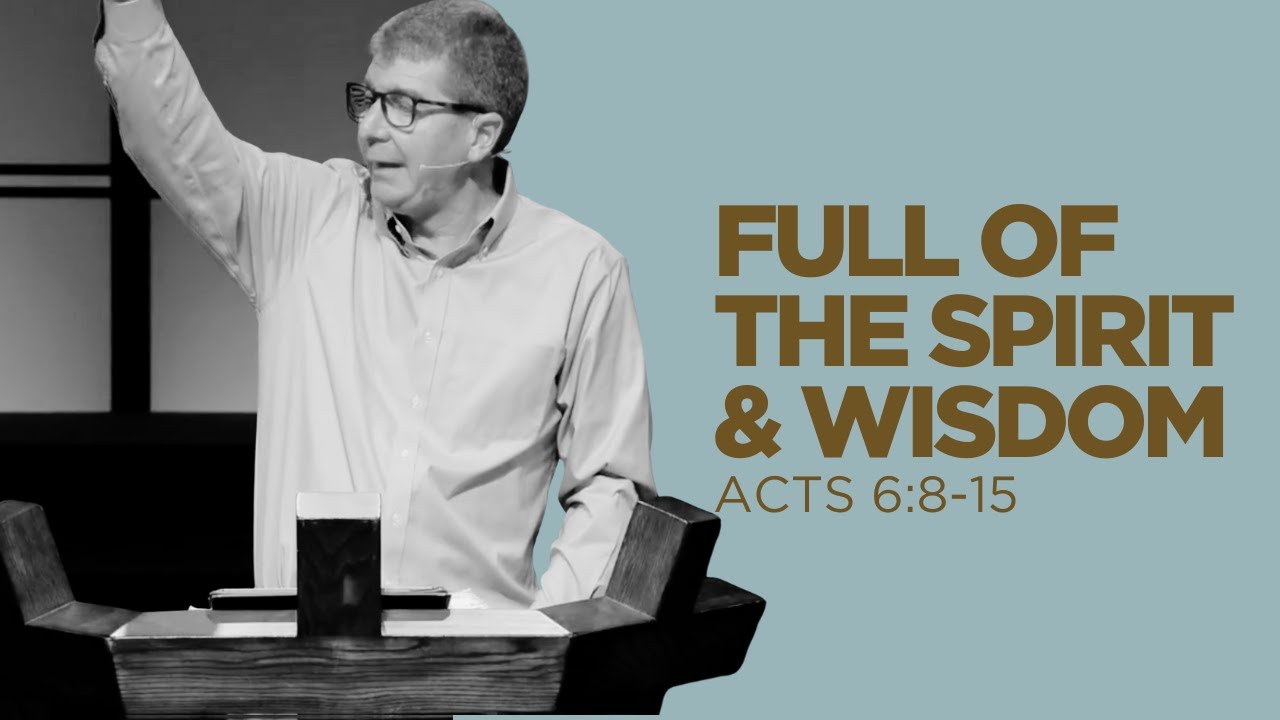 Full of the Spirit and Wisdom - Acts 6:8-15 - YouTube