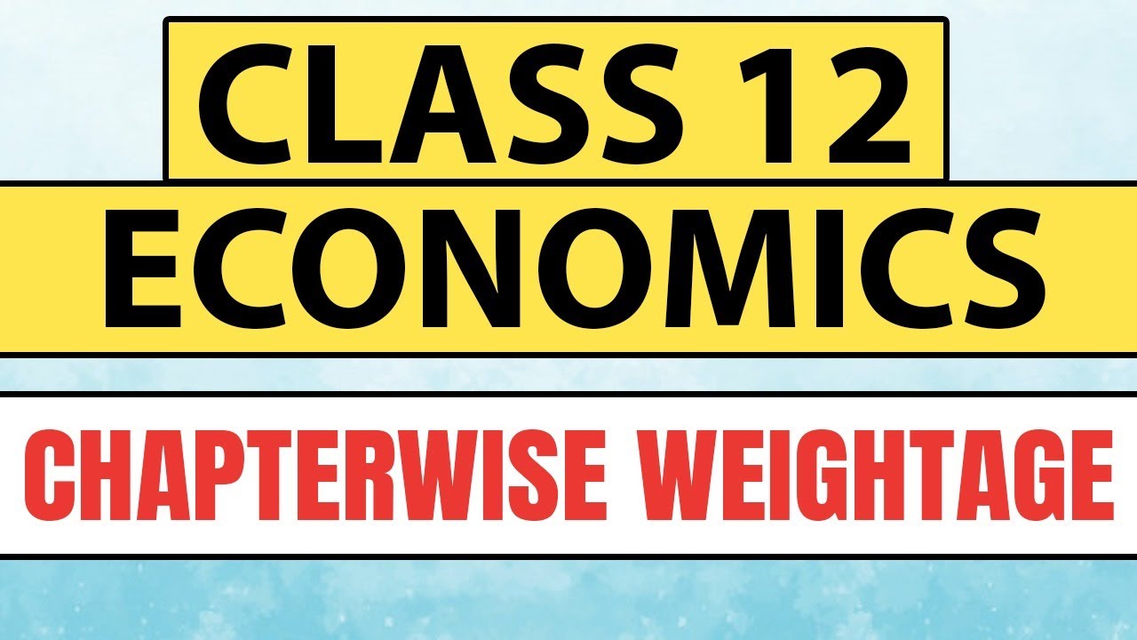 Class 12 Economics Chapter wise Weightage 2023 | CBSE Chapter wise ...