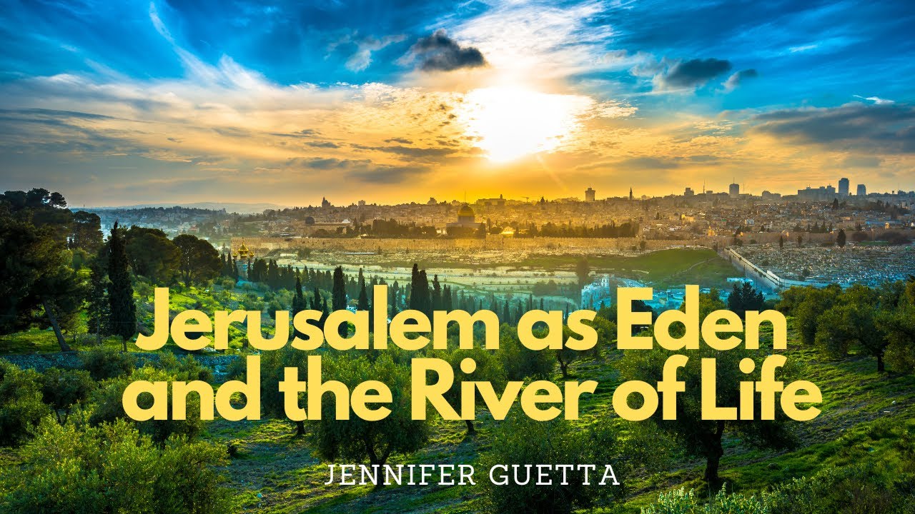 Jerusalem as Eden and the River of Life - YouTube
