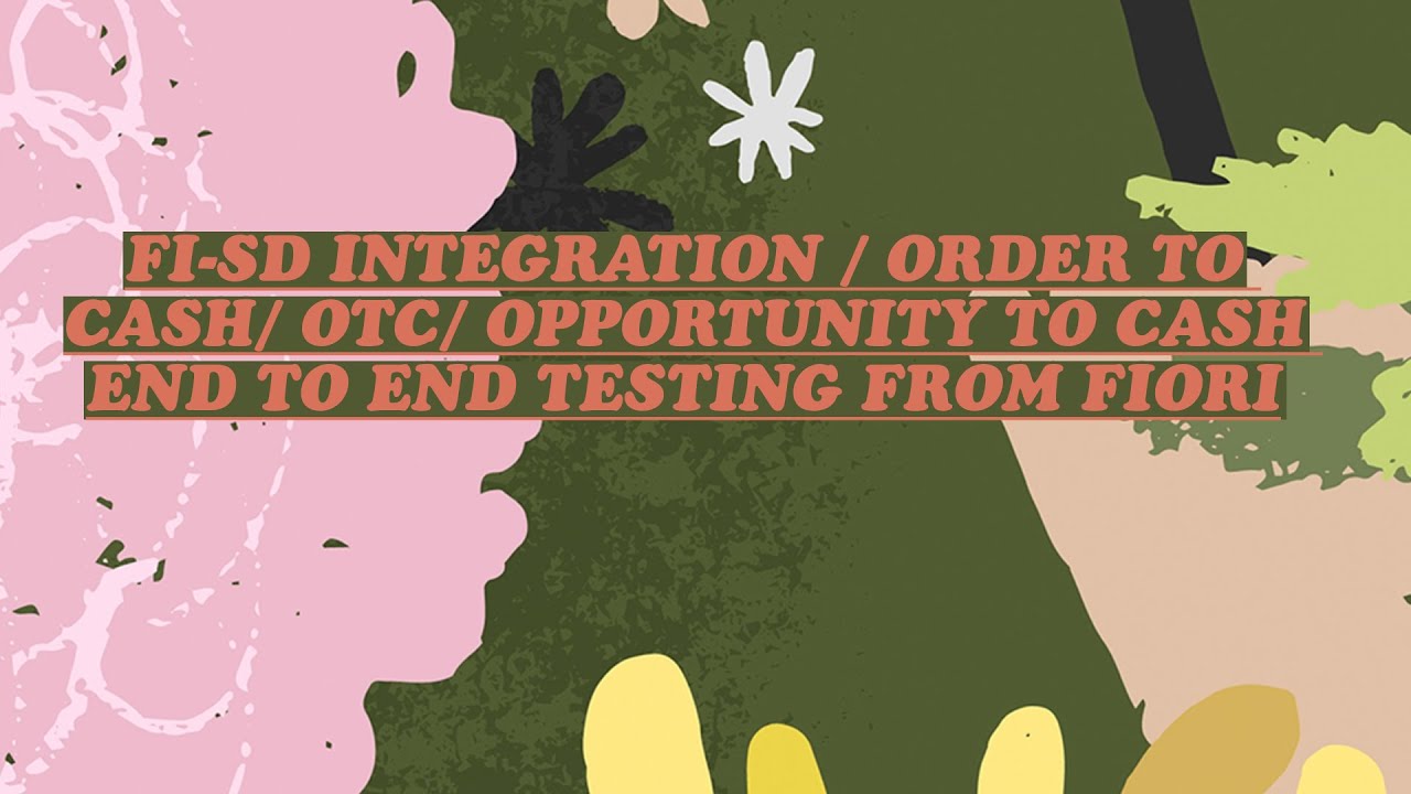 END TO END OTC CYCLE TESTING FROM FIORI # ORDER TO CASH # OPPORTUNITY ...