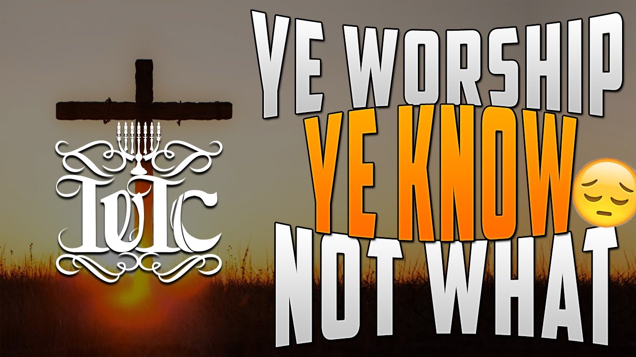 The Israelites: Ye Worship Ye Know Not What!!! - YouTube