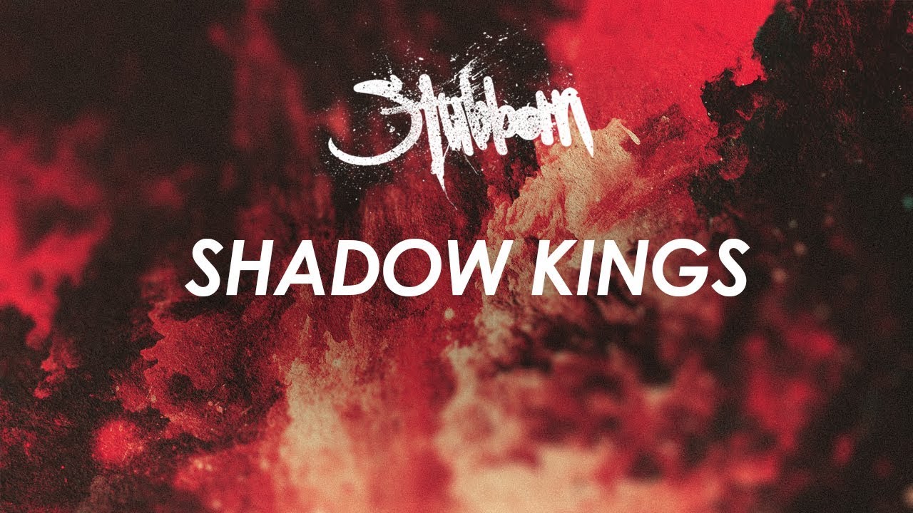 STUBBORN - SHADOW KINGS - YouTube