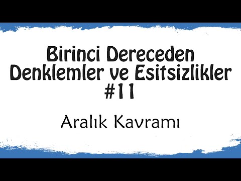 Birinci Dereceden Denklemler ve Eşitsizlikler | Aralık Kavramı #11
