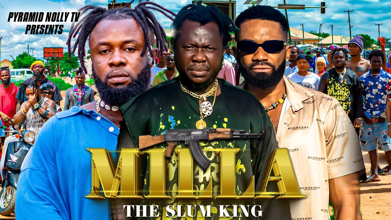 MILLA THE SLUM KING (FINAL CHAPTER) PITAKWA , AKACHI MAX, DIDI EZENWA ...
