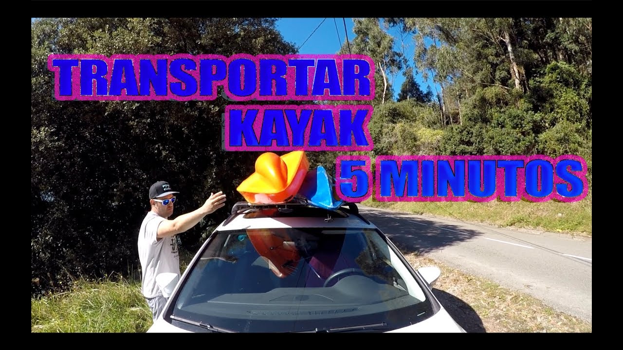 🔵 Transportar kayak en el auto / subir al coche RAPIDAMENTE - YouTube