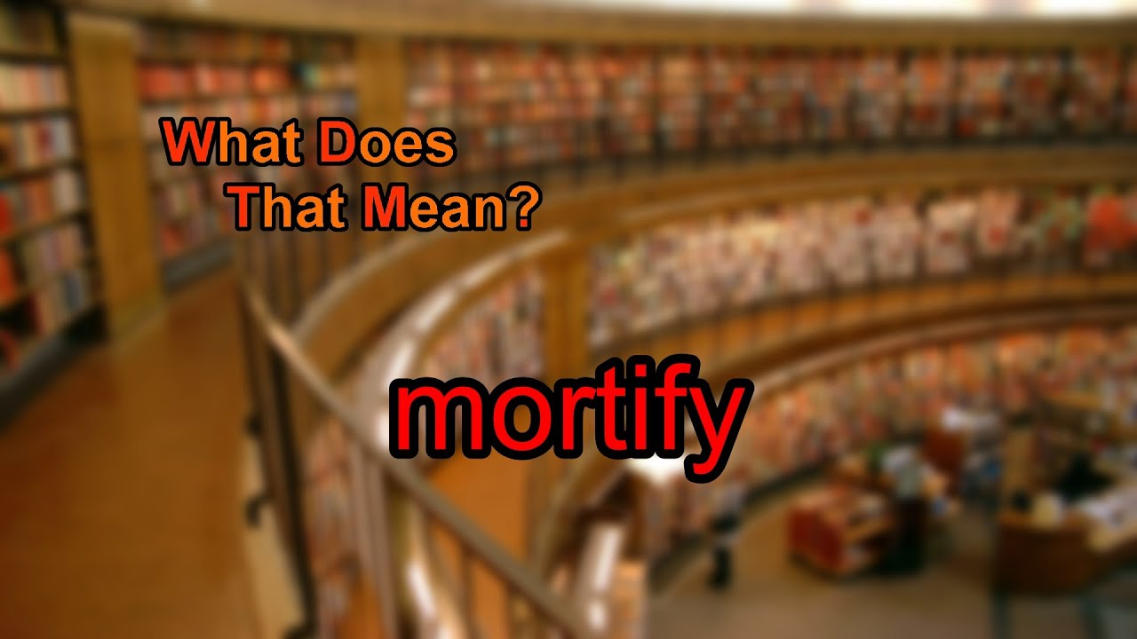 What does mortify mean? - YouTube