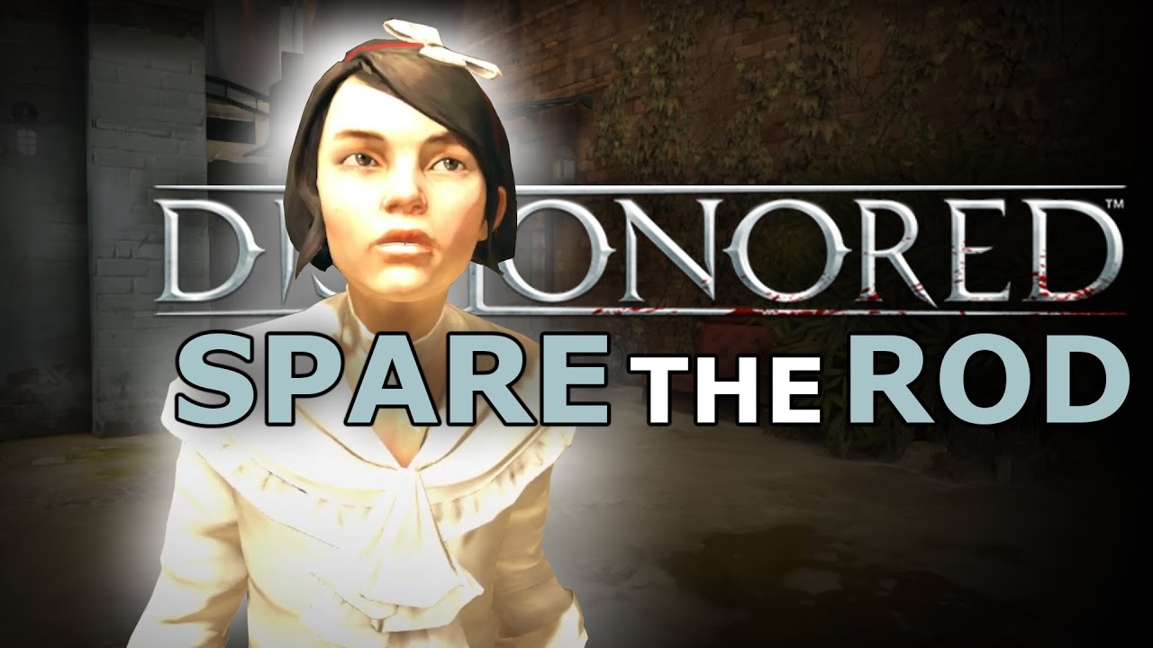Dishonored: Spare the Rod | Chimmaney - YouTube