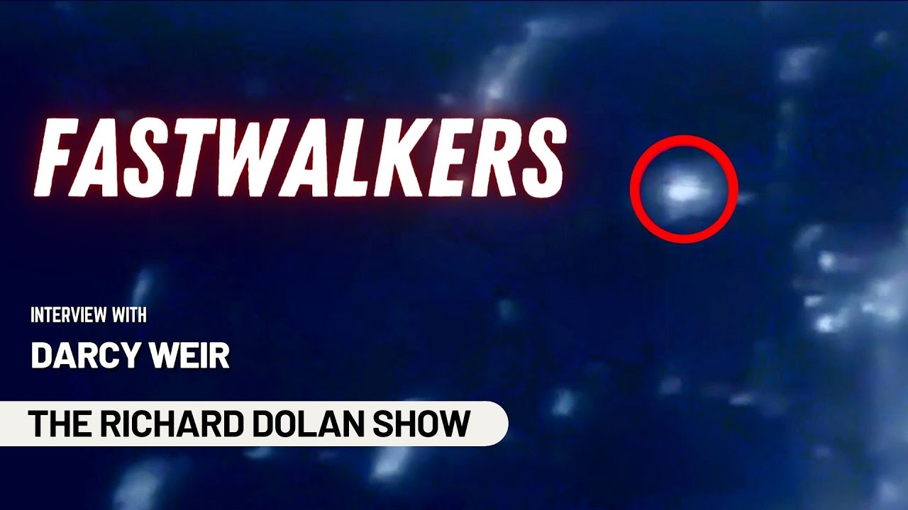 FASTWALKERS: Space-Based UAP | Richard Dolan Show w/Darcy Weir - YouTube