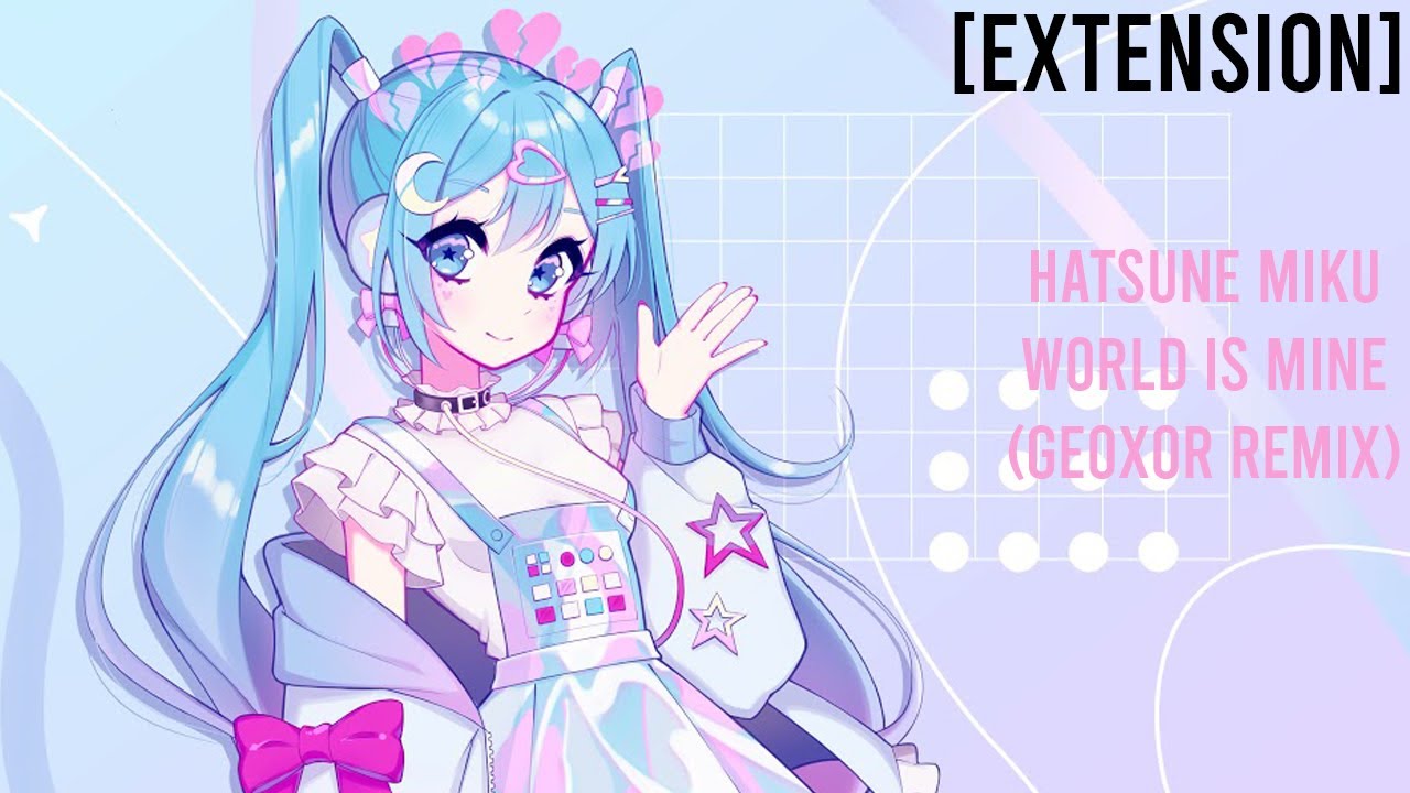 (Geoxor remix) Hatsune Miku - World is mine [Extended] - YouTube