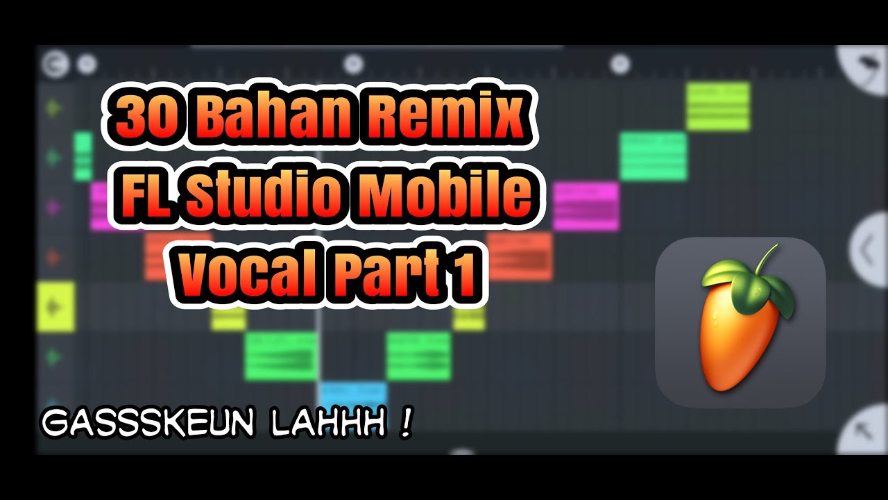 30 SAMPLE BAHAN REMIX VOCAL PART 1 - FL STUDIO MOBILE - YouTube