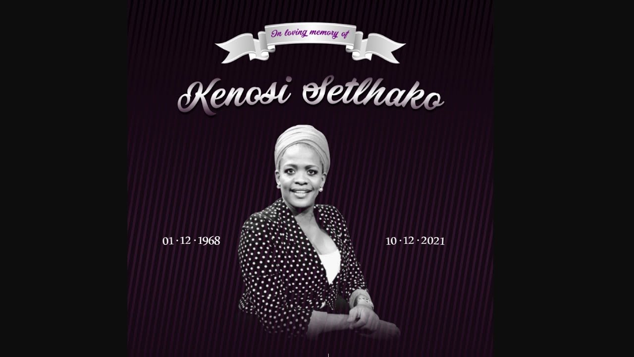 Memorial Service of the late Kenosi Setlhako - Tuesday 14 Dec 2021 ...