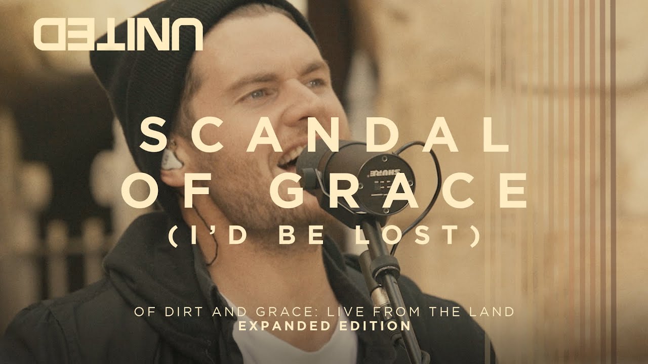 Scandal Of Grace (I'd Be Lost) - Of Dirt And Grace (Live From The Land ...