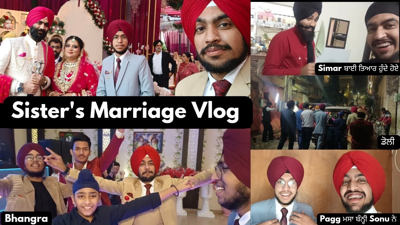 Sister's Marriage Vlog | Full Masti | Bhangra 🕺 Pagg ਮਸਾ ਬੰਨੀ ਗਈ Sonu ...