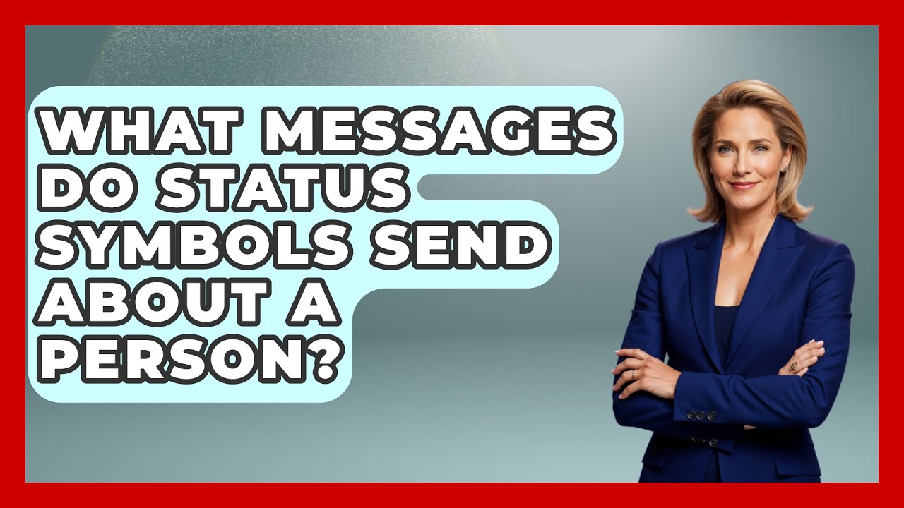 What Messages Do Status Symbols Send About a Person? - The Rich And ...