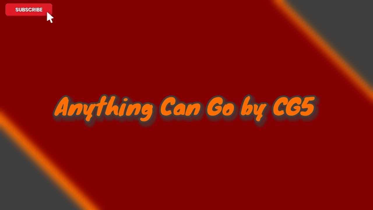 Anything Can Go by CG5 - YouTube