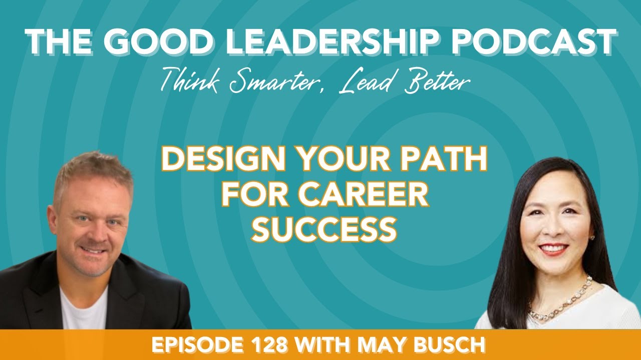 The Blueprint for Career Success (Part I) with May Busch & Charles Good ...