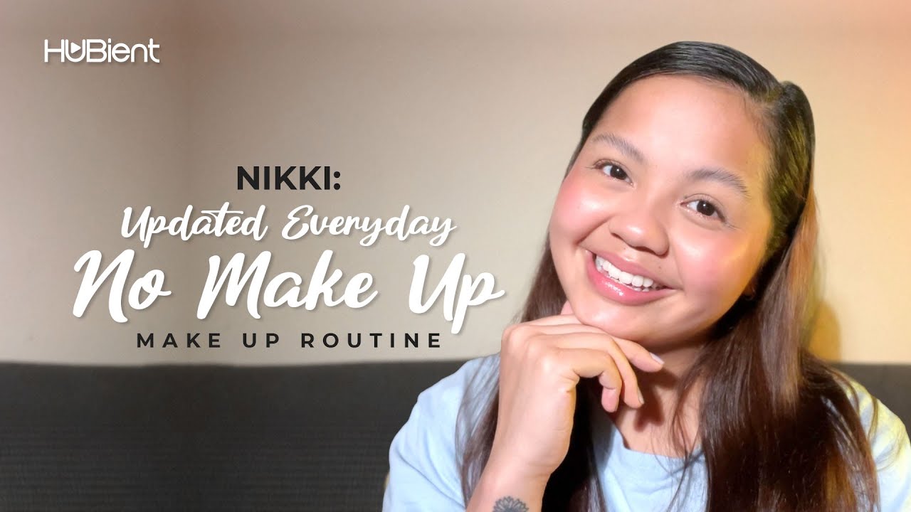 Updated Everyday No Makeup Makeup Routine by Nikki - YouTube