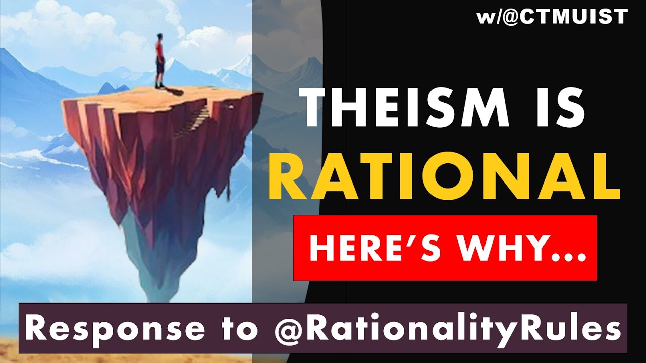 Theism is RATIONAL… here’s why (Response to @RationalityRules) - YouTube