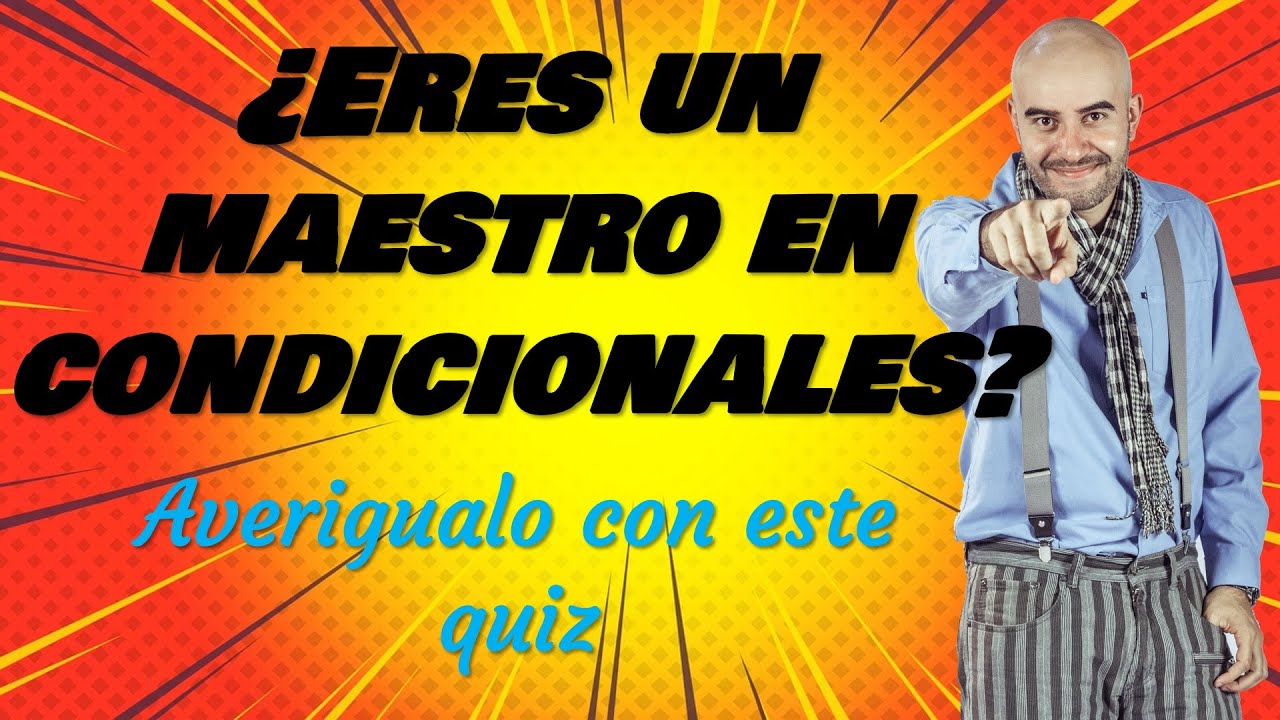 ¿Eres un MAESTRO en CONDICIONALES en INGLÉS? averígualo con este quiz - YouTube